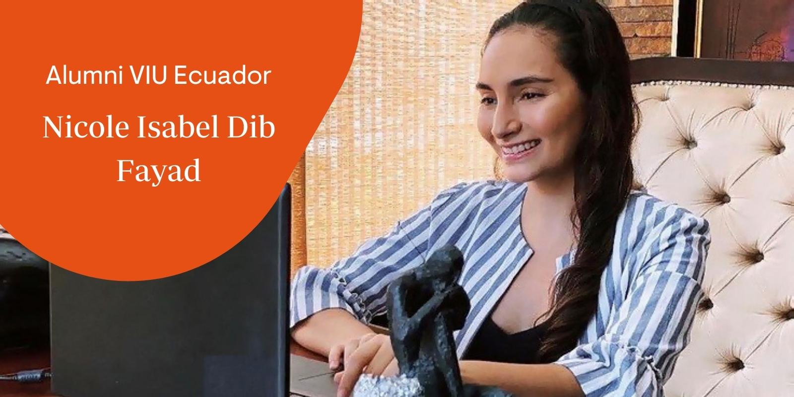 Alumni VIU | Nicole Isabel Dib Fayad. Un máster para progresar en la ...